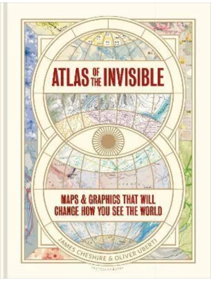 Atlas of the Invisible : Maps & Graphics That Will Change How You See ...