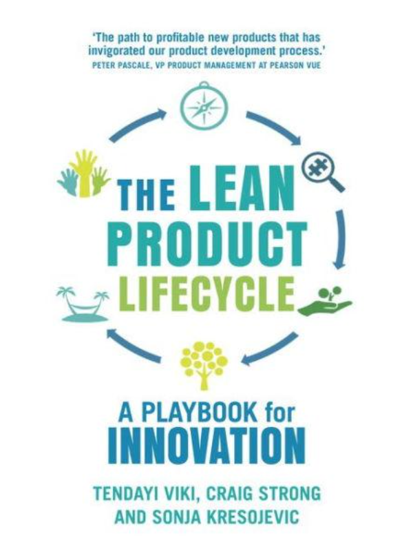 The Lean Product Lifecycle: A playbook for making products people want ...
