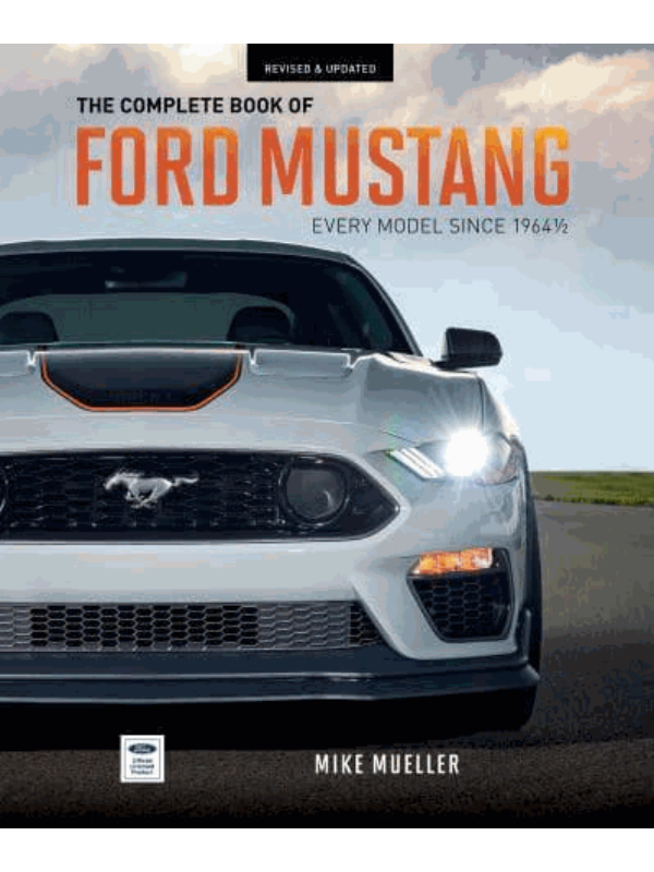 The Complete Book of Ford Mustang : Every Model Since 1964-1/2 | Data ...